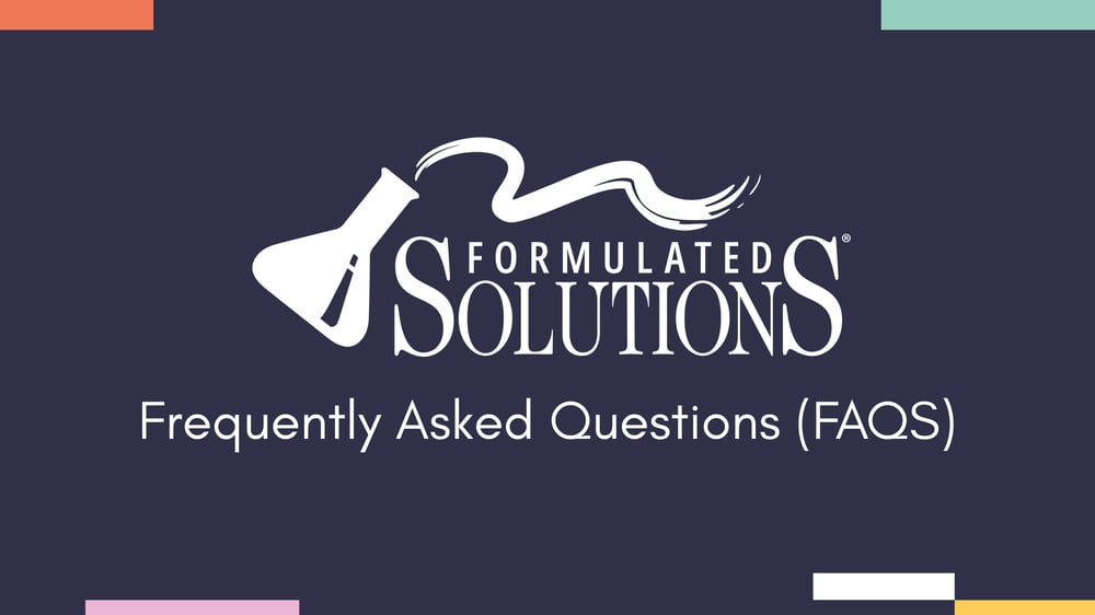 Formulated Solutions FAQ's